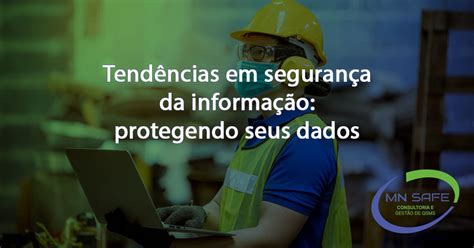 Tendências em segurança da informação protegendo seus dados