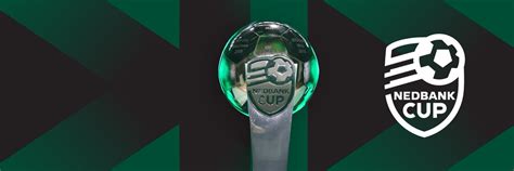 2023 Nedbank Cup Last 32 Fixtures Dates And Kick Off Times Confirmed