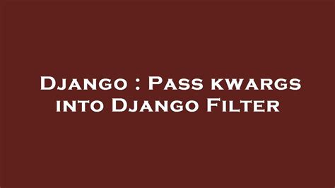 Django Pass Kwargs Into Django Filter YouTube