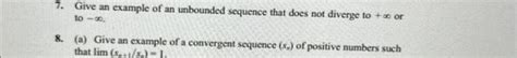 solved 7 give an example of an unbounded sequence that does