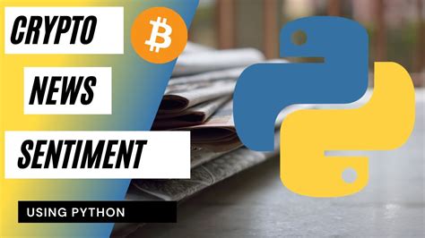 Sentiment Analysis On News Articles For Cryptocurrencies With Python