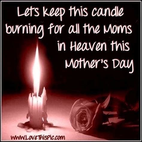 Let S Keep This Candle Burning For All The Moms In Heaven This Mother S