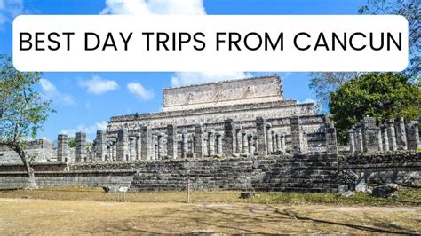 15 Best Day Trips From Cancun Mexico In 2024