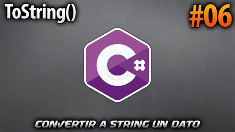 Como Convertir Un Dato A String Tostring Desarrollo En Csharp C 6 Youtube