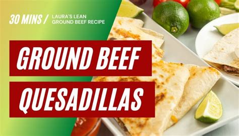Laura S Lean Ground Beef Quesadillas Recipe Hygieia Lifestyle