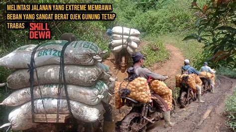 Skil Dewa Jalanan Yang Sangat Extreme Ojek Gunung Membawa Muatan
