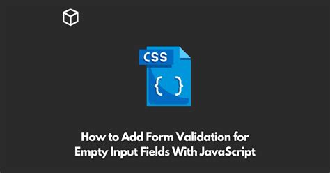 How To Add Form Validation For Empty Input Fields With JavaScript