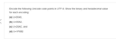 Solved Encode The Following Unicode Code Points In Utf Chegg