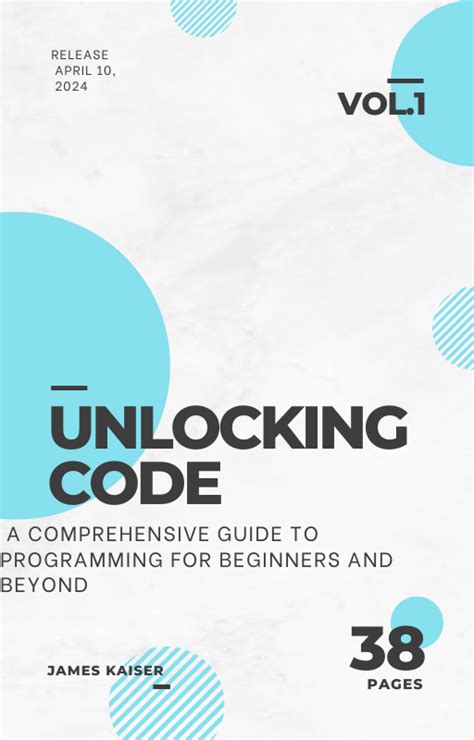 Unlocking Code A Comprehensive Guide To Programming For Beginners And