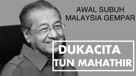 AWAL SUBUH KEADAAN DUKACITA DI KEDIAMAN MAHATHIR YouTube