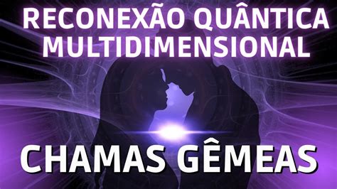 Atrair E Se Reconectar A Sua Chama G Mea Alma G Mea Medita O