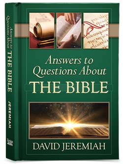 Answers To Questions About The Bible David Jeremiah Blog