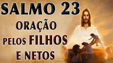 SALMO 23 ORAÇÃO PELOS FILHOS E NETOS YouTube