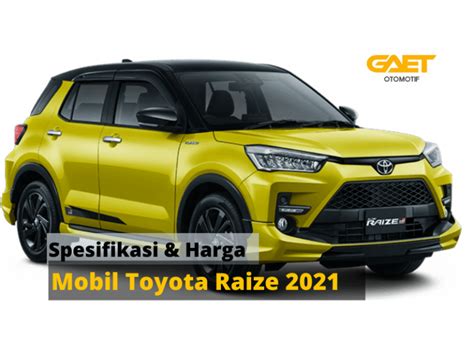 Spesifikasi Dan Harga Mobil Toyota Raize 2021 GAET Co Id