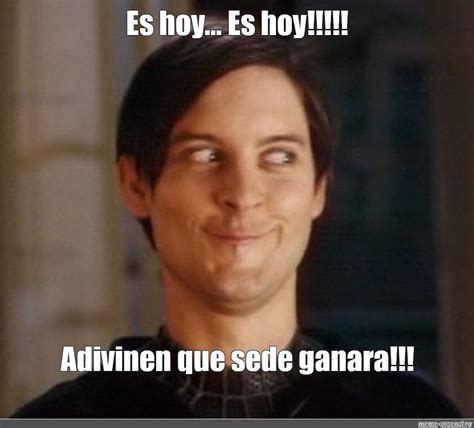 Meme Es Hoy Es Hoy Adivinen Que Sede Ganara All