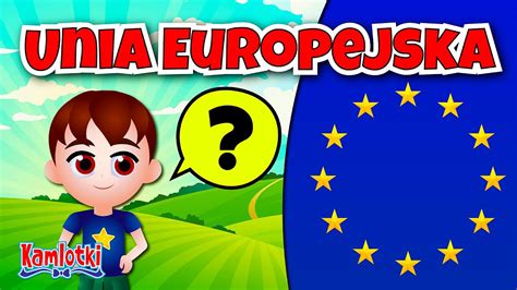 Czym Jest Unia Europejska Film Edukacyjny Dla Dzieci Kamlotki YouTube