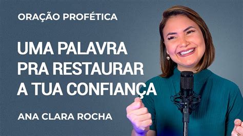 Oração Profética UMA PALAVRA PRA RESTAURAR A TUA CONFIANÇA Ana