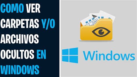 Como Ver Carpetas Y Archivos Ocultos En Windows Youtube
