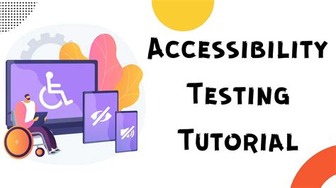 accessibility testing tutorial accessibility testing tools how to perform accessibility