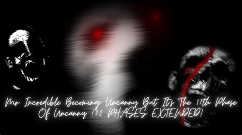 Mr Incredible Becoming Uncanny But It S The 17th Phase Of Uncanny