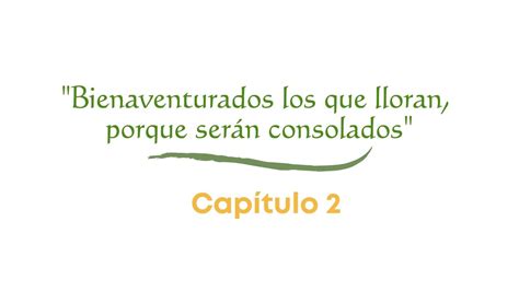 Capítulo 2 Bienaventurados los que lloran porque serán consolados