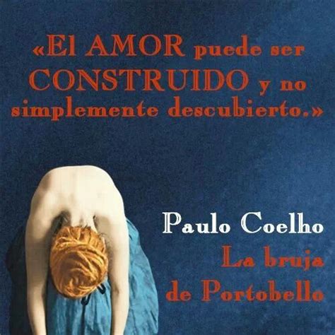El Amor Muy Ciertoo Paulo Coelho Paulo Cohelo Pensamientos