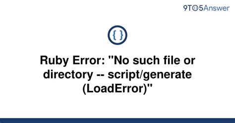[solved] ruby error no such file or directory 9to5answer