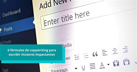 6 FÓRMULAS DE COPYWRITING PARA ESCRIBIR TITULARES IMPACTANTES Copy