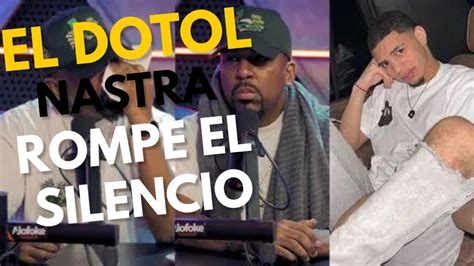 EL DOTOL NASTRA ROMPE EL SILENCIO YouTube