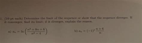 solved 1 10 pt each determine the limit of the sequence or show that the sequence diverges