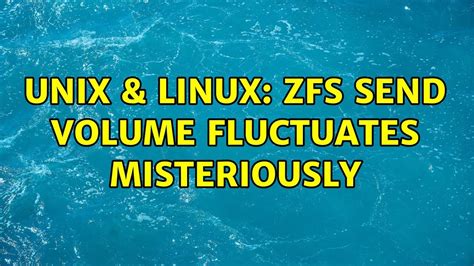 Unix Linux Zfs Send Volume Fluctuates Misteriously YouTube