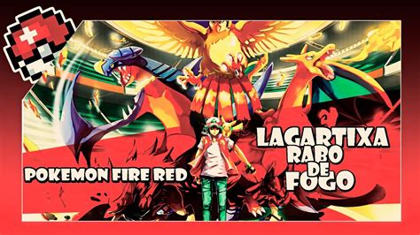 Pokemon Fire Red Explicações e Largatixa rabo de Fogo YouTube