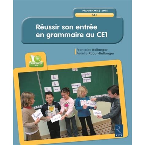 REUSSIR SON ENTREE EN GRAMMAIRE AU CE1 CD 9782725633961 S Fournitures