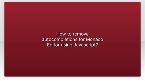 how to remove autocompletions for monaco editor using javascript youtube