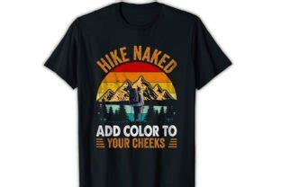 Hike Naked Add Color Your Hiking T Shirt Graphic By Mrshimulislam