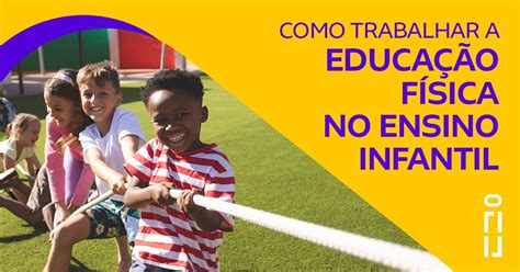 Impulsiona Educa O Esportiva Jogos E Brincadeiras Na Educa O F Sica