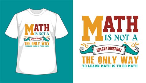 Math Is Not A Spectatorsport The Only Way Learn Math Is To Do Math T
