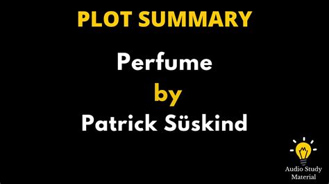 Plot Summary Of Perfume By Patrick Süskind Perfume By Patrick