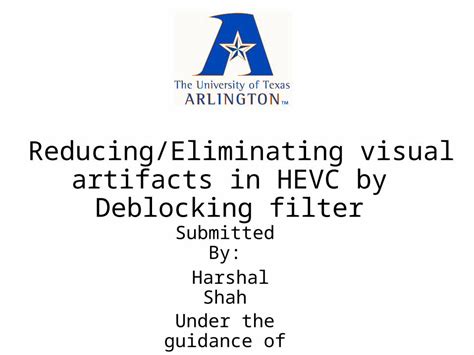 pptx reducing eliminating visual artifacts in hevc by deblocking filter submitted by harshal