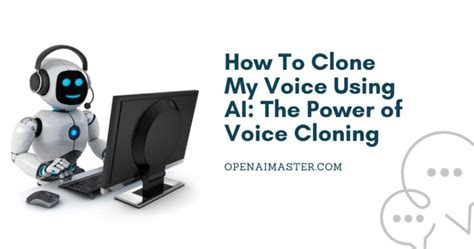 How To Clone My Voice Using AI The Power Of Voice Cloning