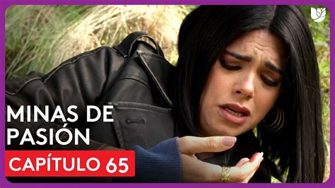 Minas de Pasión Capítulo 65 Resumen YouTube
