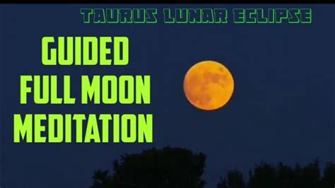 Full Moon Guided Meditation Taurus Lunar Eclipse For Recharging