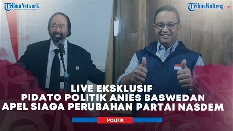 Live Eksklusif Anies Baswedan Pidato Politik Di Apel Siaga Perubahan