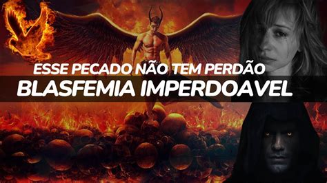 O Que é Blasfemia Contra o Espirito Santo O terrivel Pecado que Não