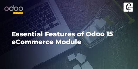 Essential Features Of Odoo 15 ECommerce Module