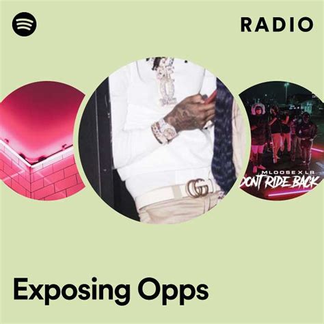 Exposing Opps Radio Playlist By Spotify Spotify