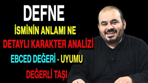 Defne isminin anlamı nedir ismi esması Detaylı isim karakter analizi