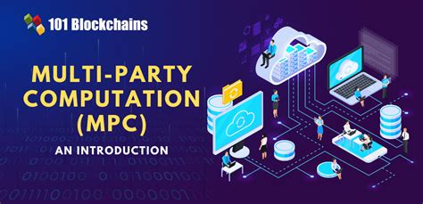 know everything about mpc multi party computation 101 blockchains