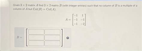 solved given 3 x 2 matrix a find 3 x 2 matrix b with