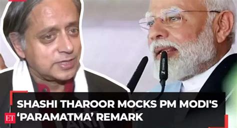 Shashi Tharoor On Pm Modis Paramatma Remark How Can You Be